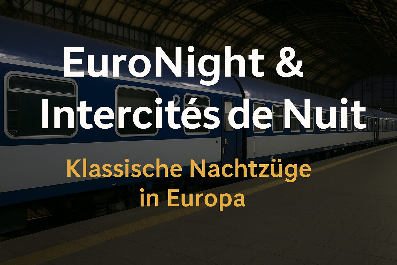 EuroNight & Intercités de Nuit – Klassische Nachtzüge in Europa